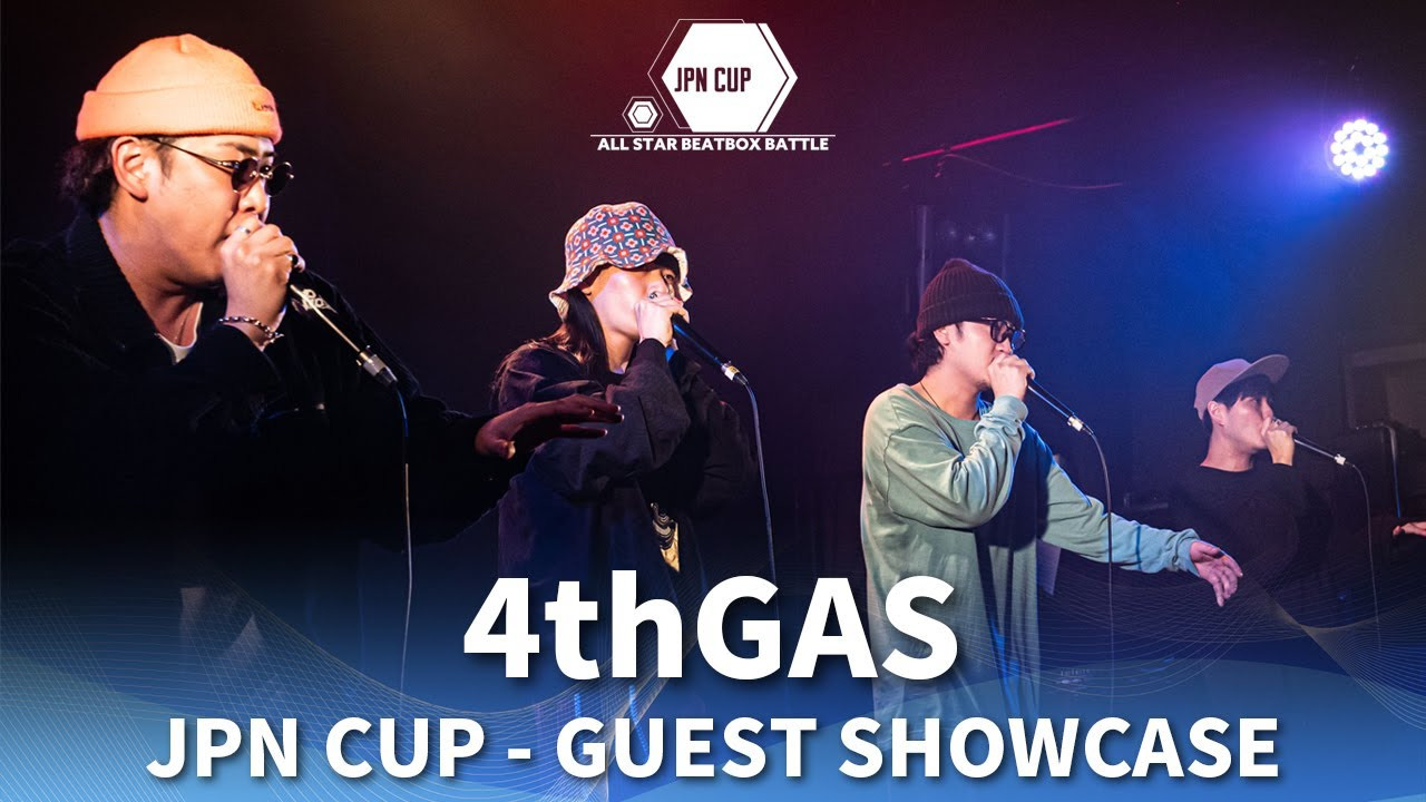 4thGAS | JPN CUP ALL STARS BEATBOX BATTLE | Guest Showcase ...